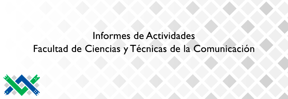 Informes de Labores – Facultad de Ciencias y Técnicas de la Comunicación